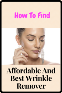 Affordable And Best Wrinkle Remover To Try